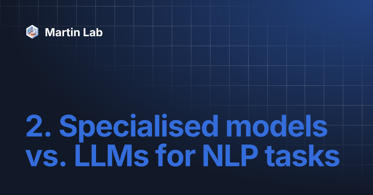 2. Specialised models vs. LLMs for NLP tasks | Martin Lab